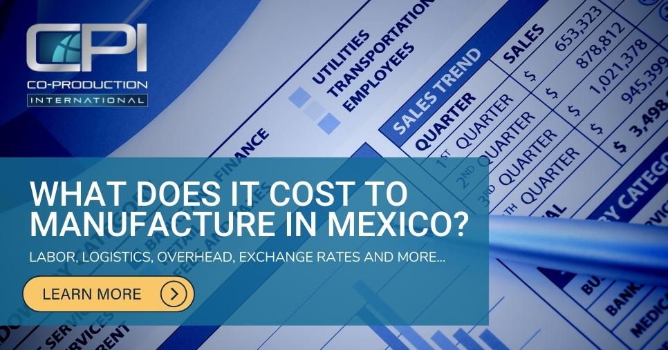 Cost of Manufacturing in Mexico: Exploring Cost-Effective Solutions ...