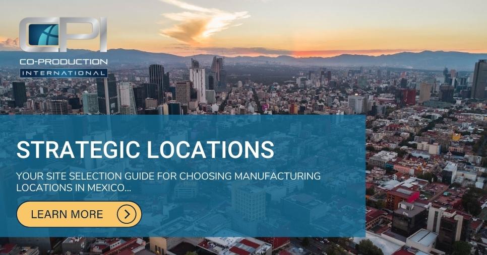 Strategic Manufacturing Locations in Mexico: Optimizing Operations - Co ...